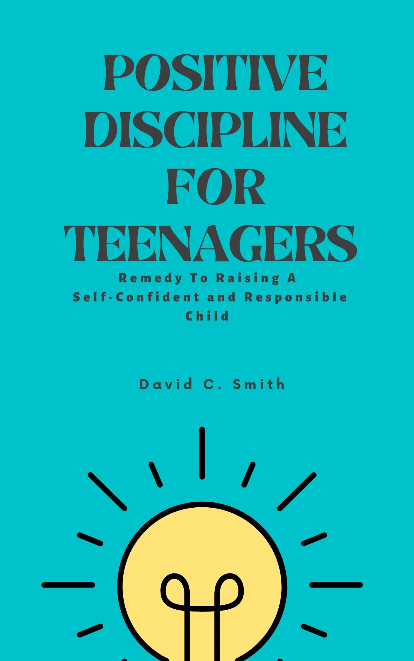 Positive Discipline For Teenagers : Remedy to Raising a Self-Sonfident ...