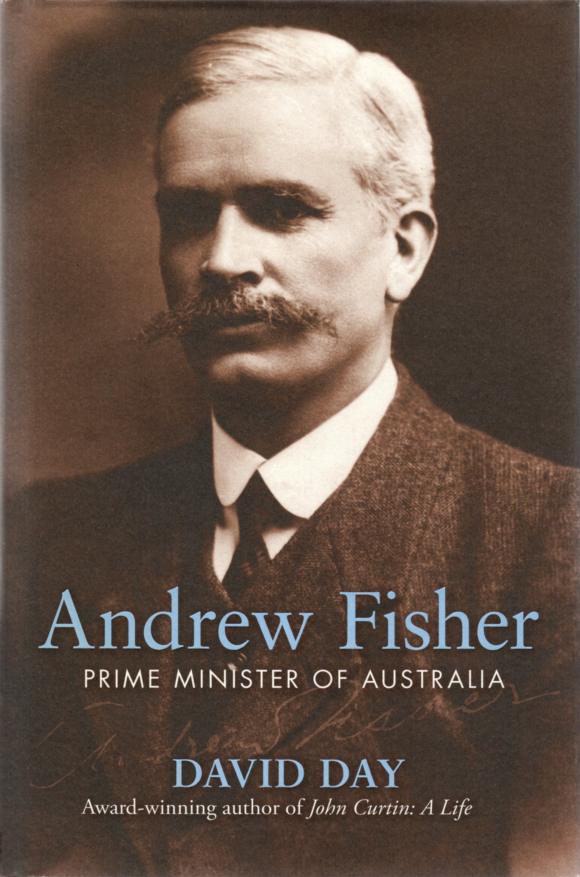Andrew Fisher: Prime Minister of Australia by David Day | Goodreads