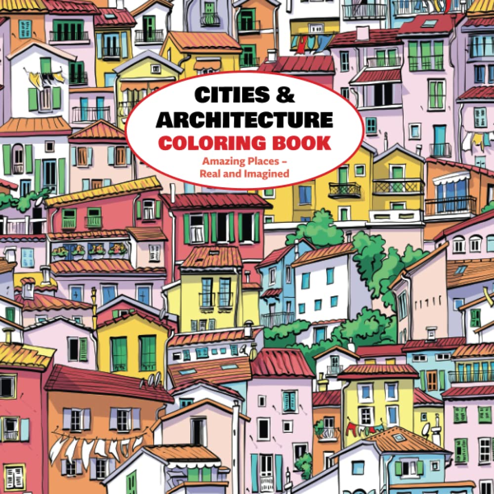 Cities & Architecture Coloring Book: Amazing Places – Real and Imagined ...