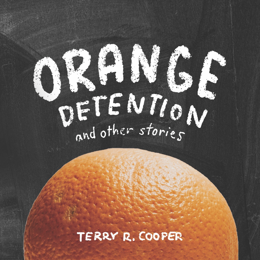 Orange Detention: And Other Stories by Terry R. Cooper | Goodreads