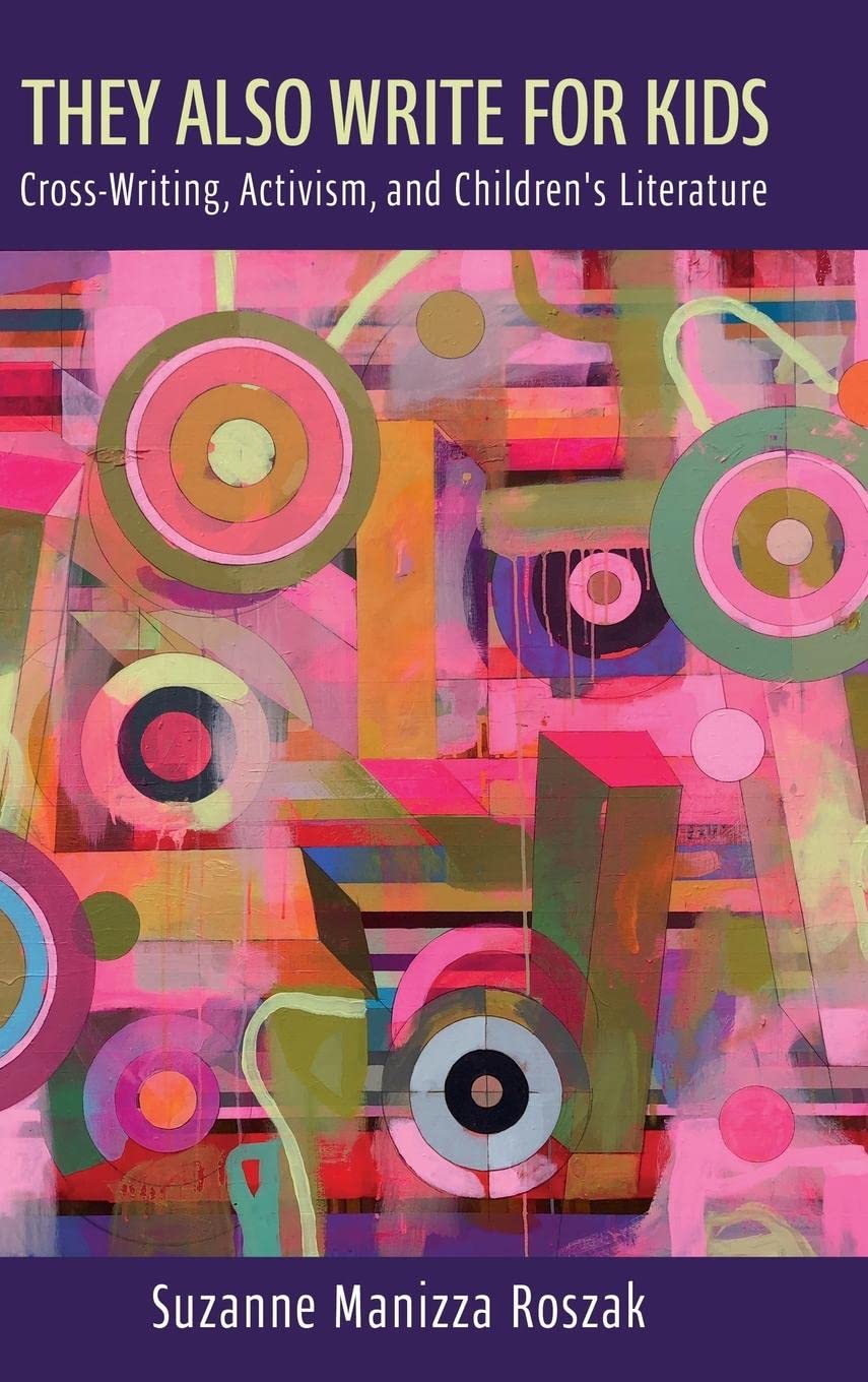 They Also Write for Kids: Cross-Writing, Activism, and Children's ...