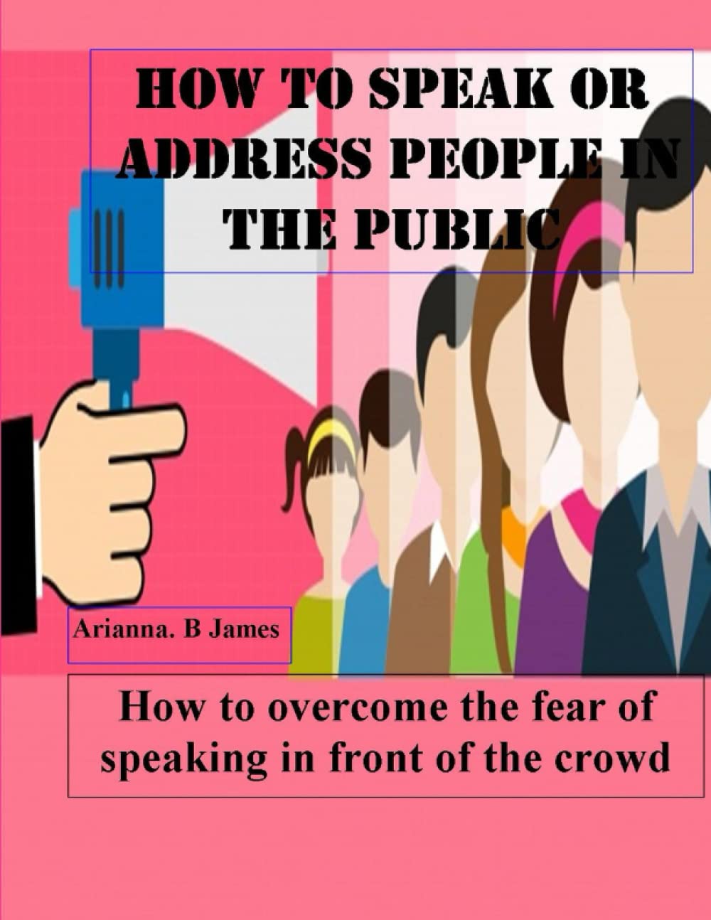how to speak or address people in the public: how to overcome the fear ...