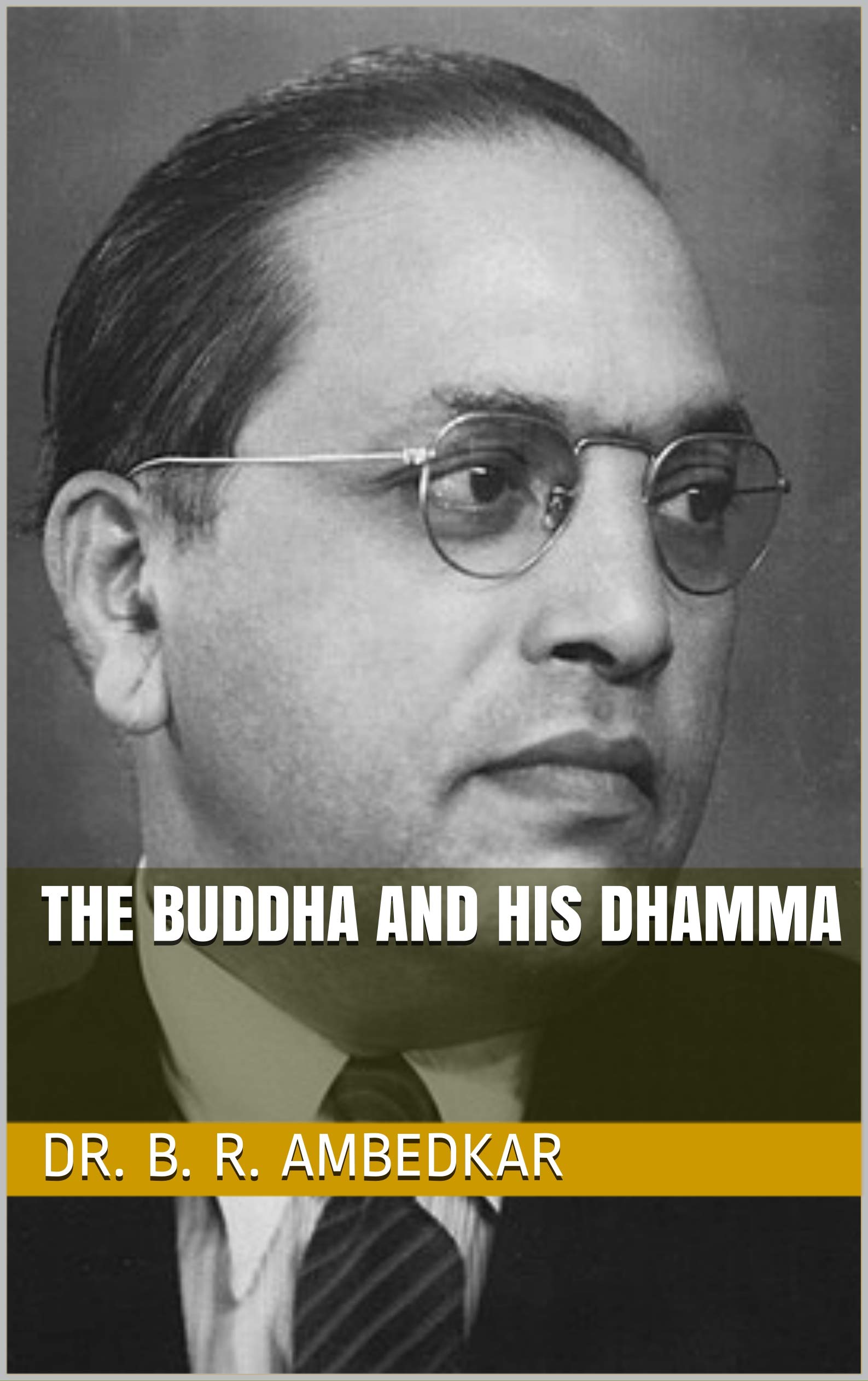 The Buddha and His Dhamma by B.R. Ambedkar | Goodreads