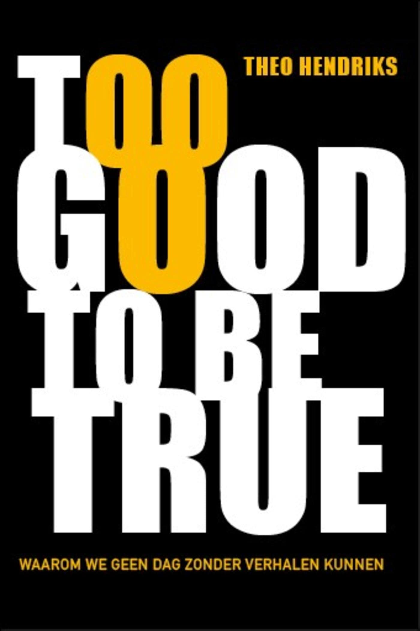 Too good to be true (Dutch Edition) by Theo Hendriks | Goodreads