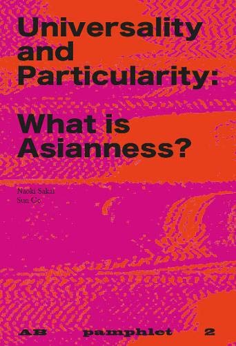 Universality and Particularity: What is Asianness? // Pamphlet 2 by ...