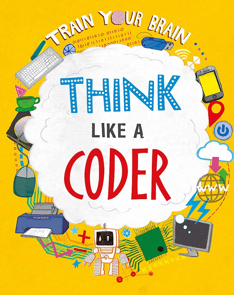 Think Like a Coder (Train Your Brain) by Alex Woolf | Goodreads
