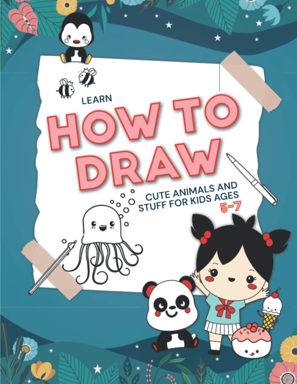 Learn how to draw cute animals and stuff for kids ages 5-7: Step by ...