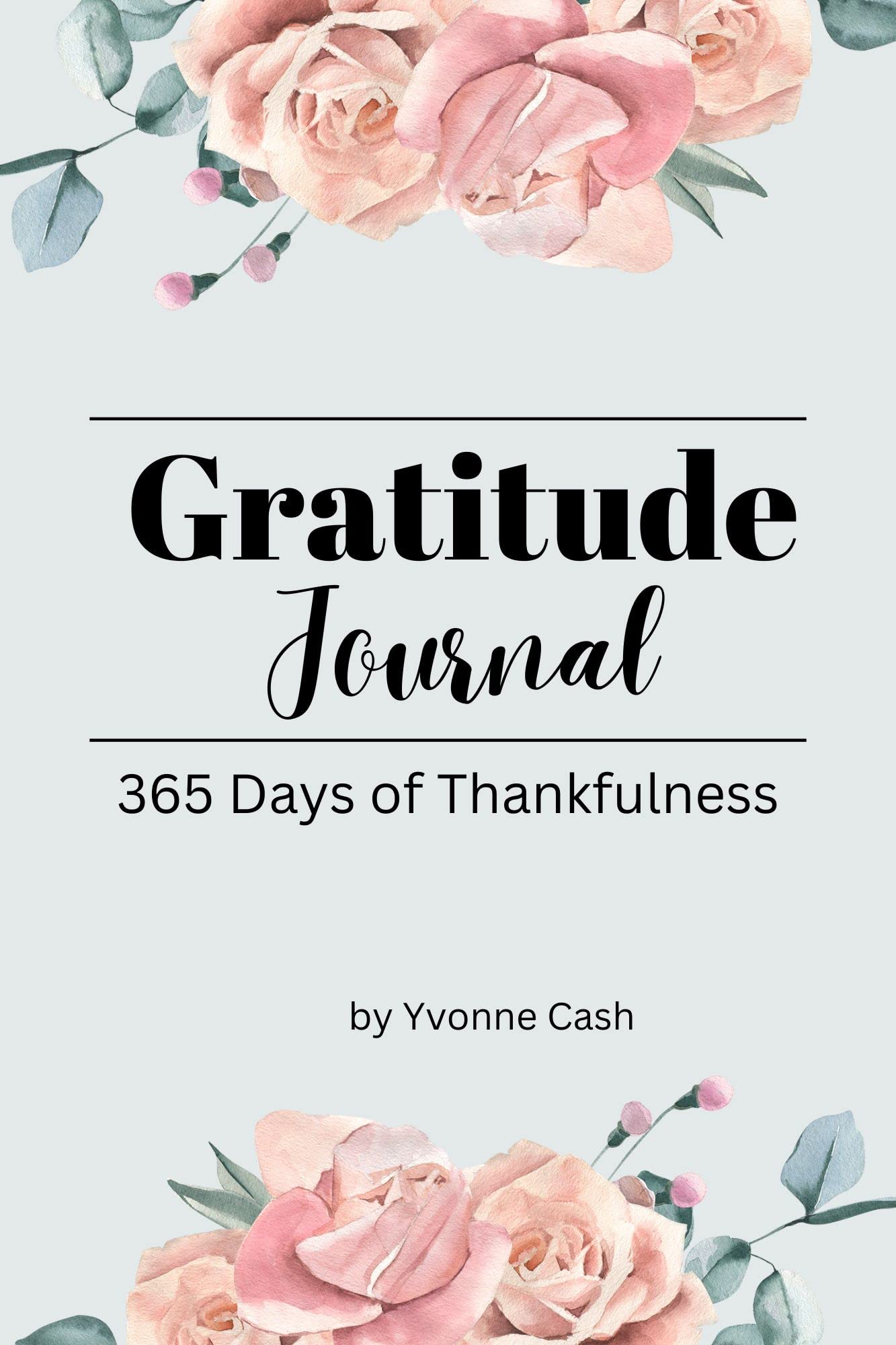 Gratitude Journal: 365 Days of Thankfulness by Yvonne Cash | Goodreads