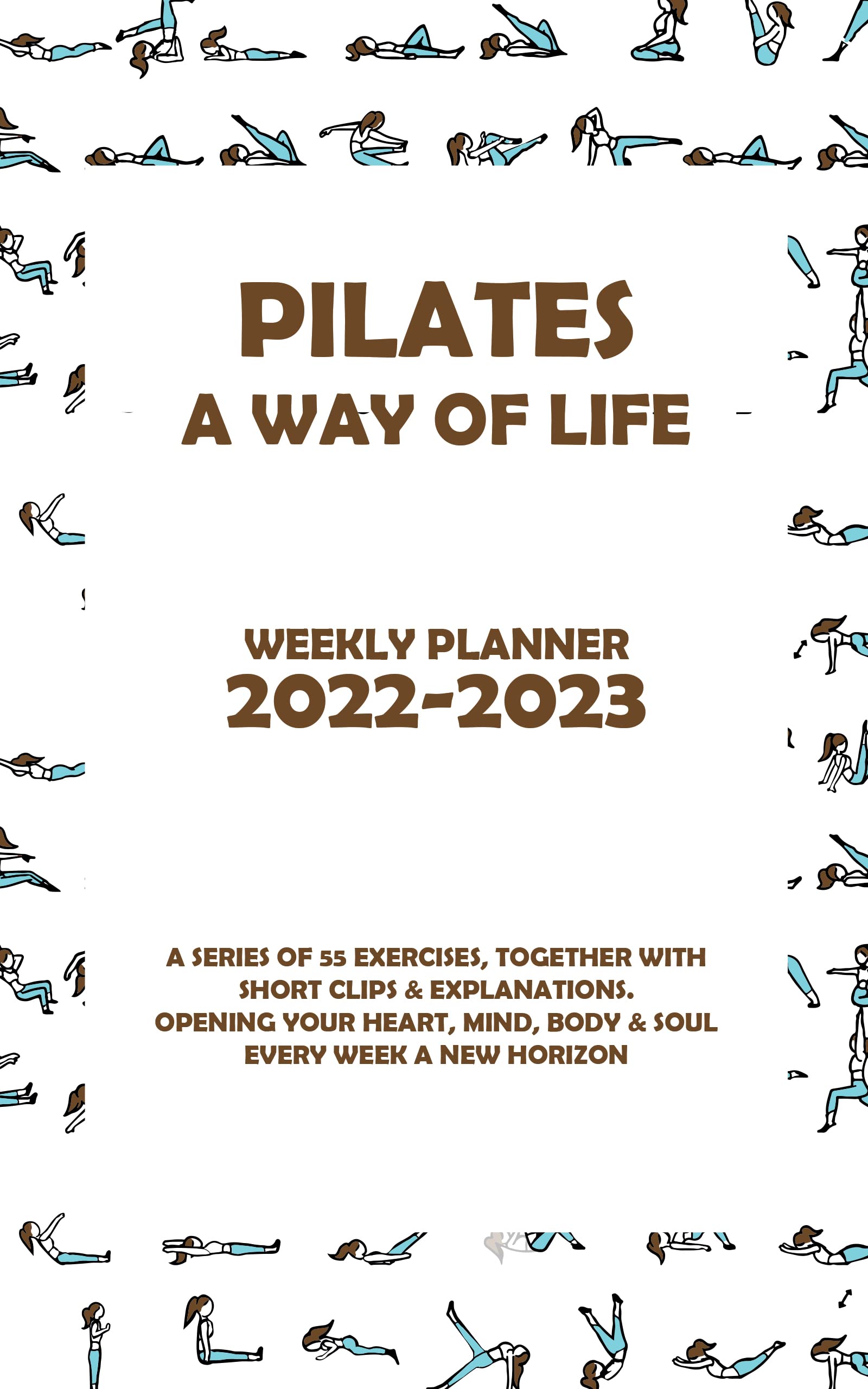 Pilates - A Way of Life: Weekly Planner to Open Your Heart, Body & Soul ...