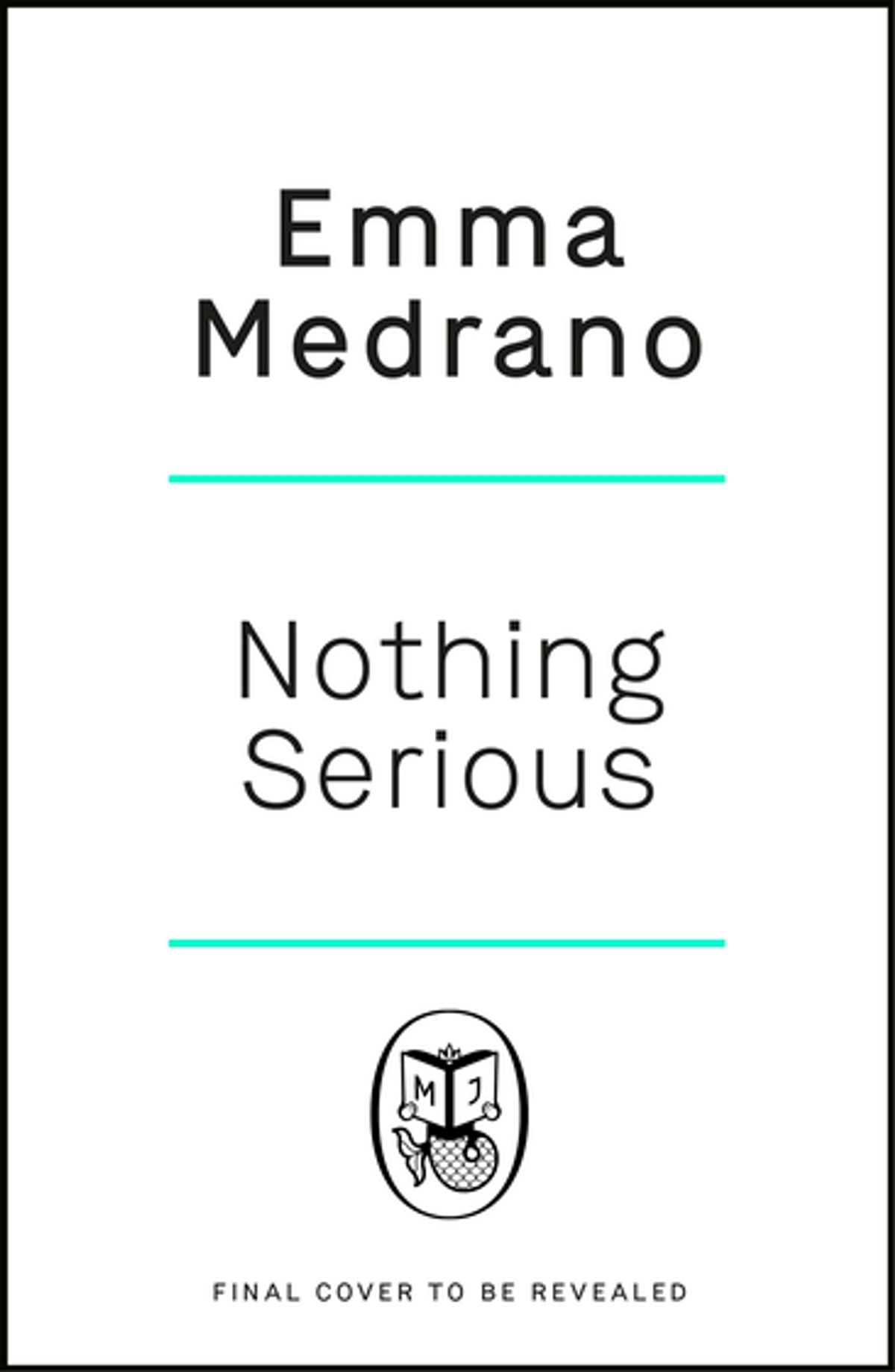 Nothing Serious by Emma Medrano | Goodreads