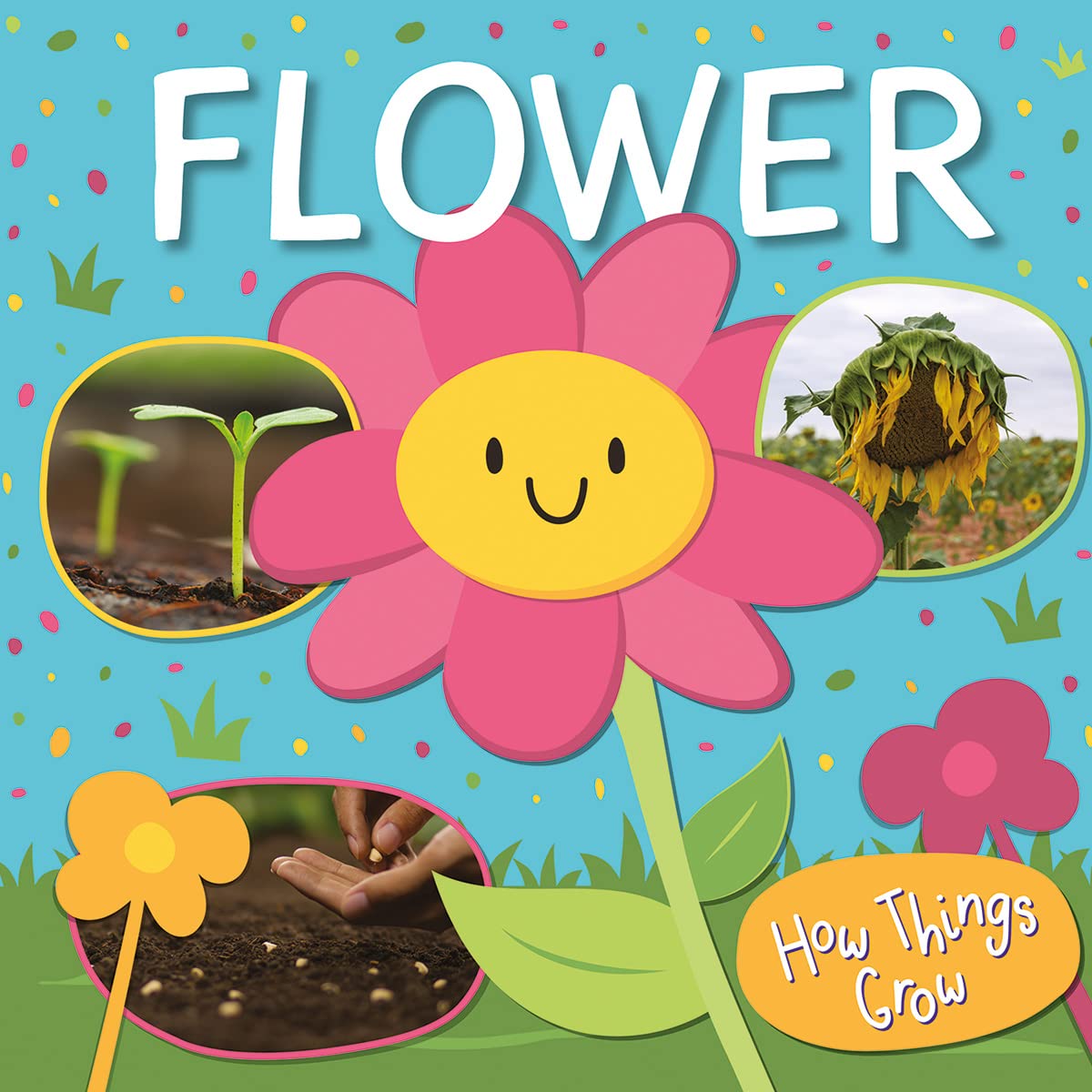 Flower (How Things Grow) by William Anthony | Goodreads