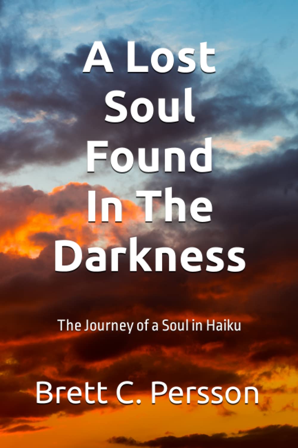 A Lost Soul Found in the Darkness: The Journey of a Soul in Haiku by ...