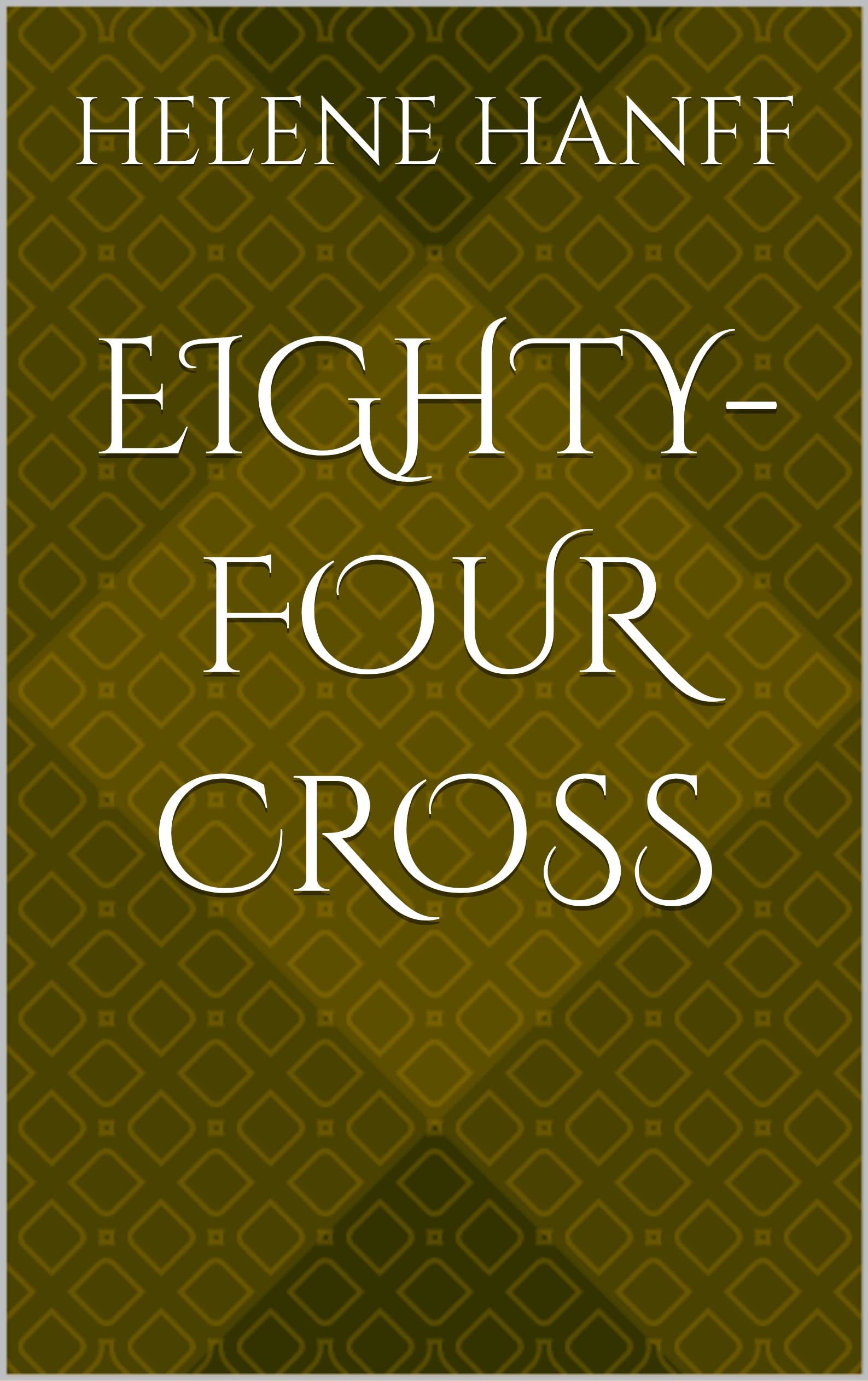 eighty-four Cross by Helene Hanff | Goodreads