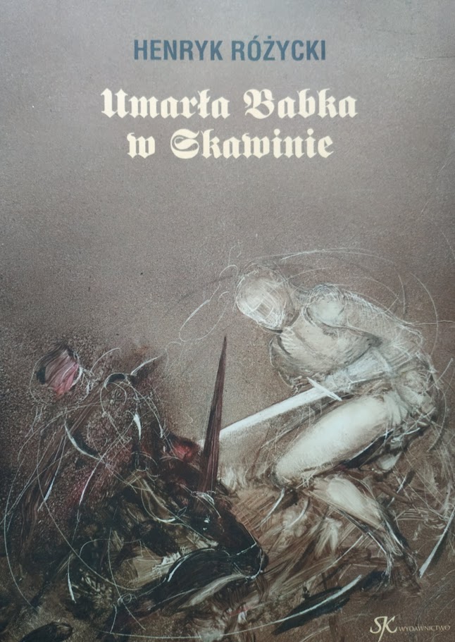 Umarła Babka w Skawinie. Powieść na tle historycznem z czasów ...