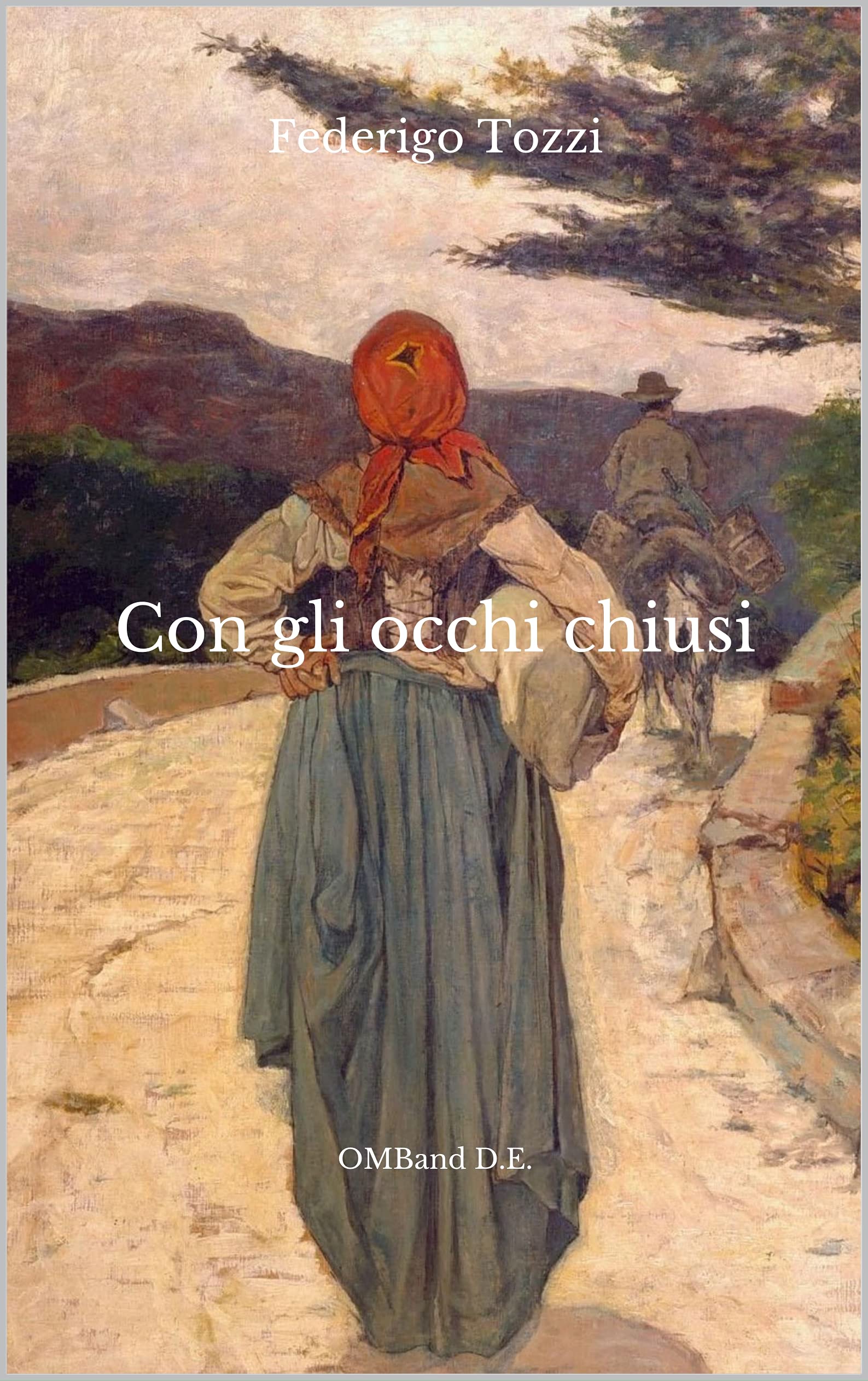 Con gli occhi chiusi: by Federigo Tozzi | Goodreads