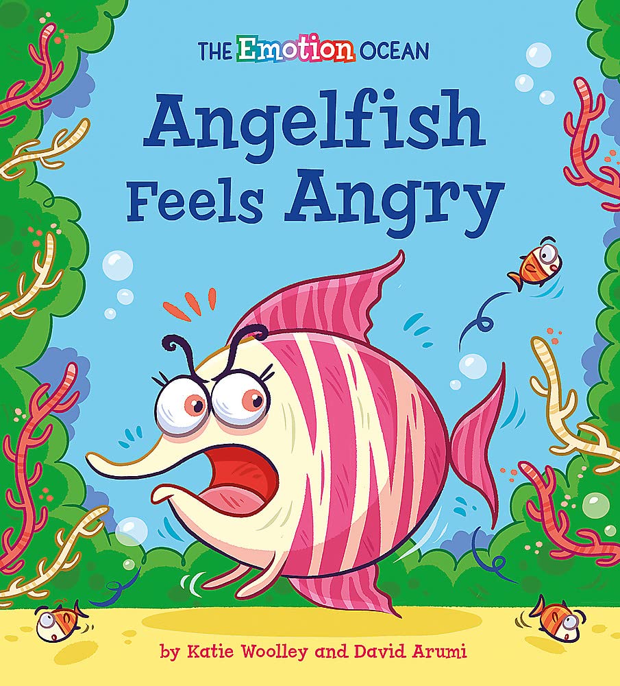 Angelfish Feels Angry (The Emotion Ocean) by Katie Woolley | Goodreads