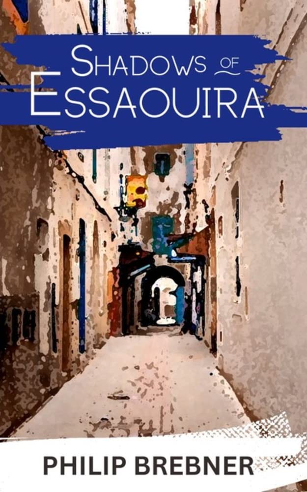 Shadows of Essaouira by Philip Brebner | Goodreads