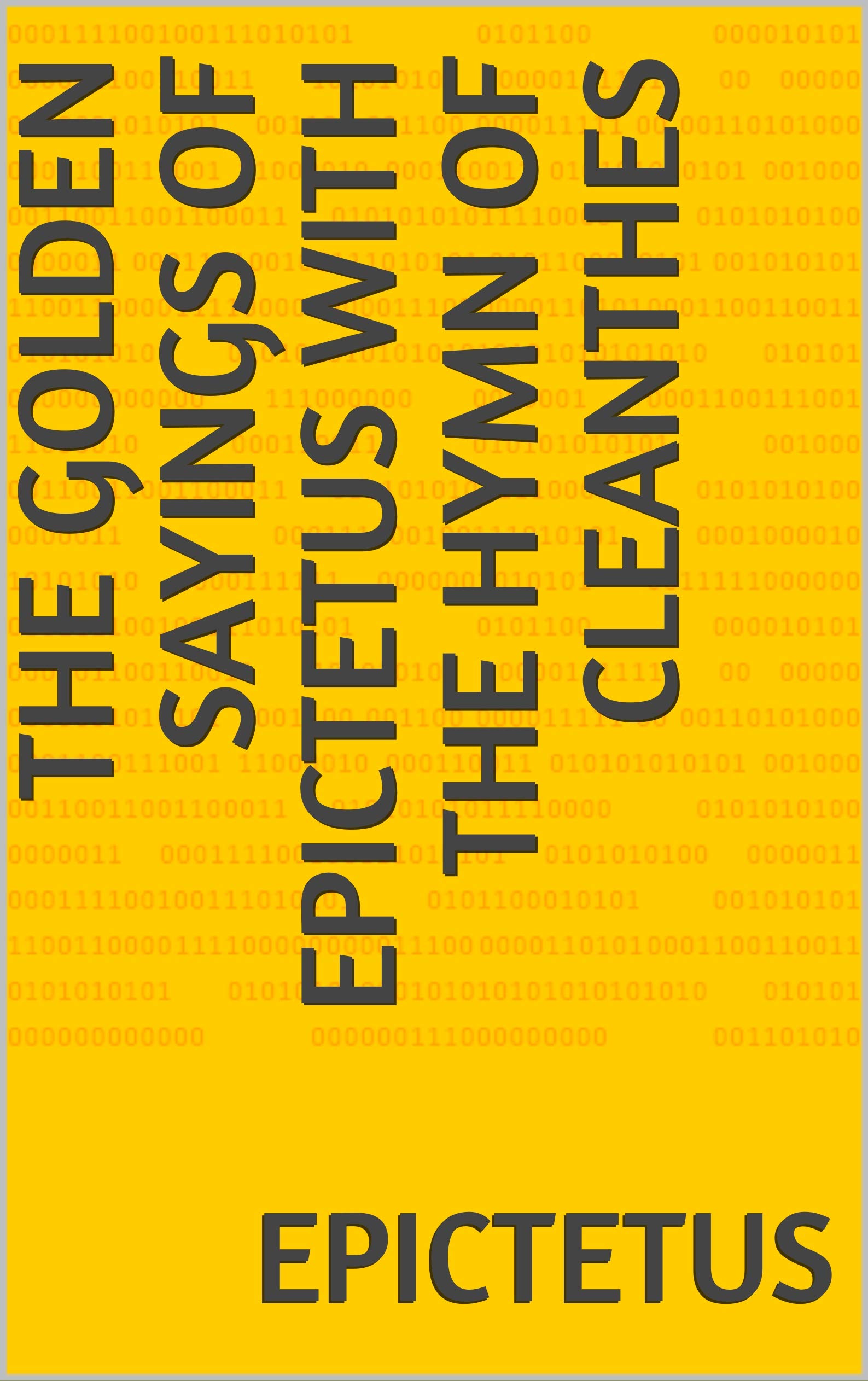 The Golden Sayings of Epictetus with the Hymn of Cleanthes by Epictetus ...