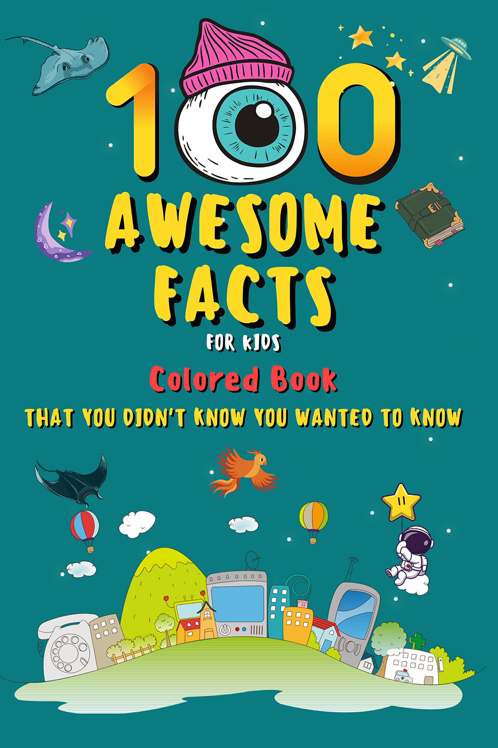 100 Awesome Fatcs For Kids: An Incredible Colored Book - A Collection ...