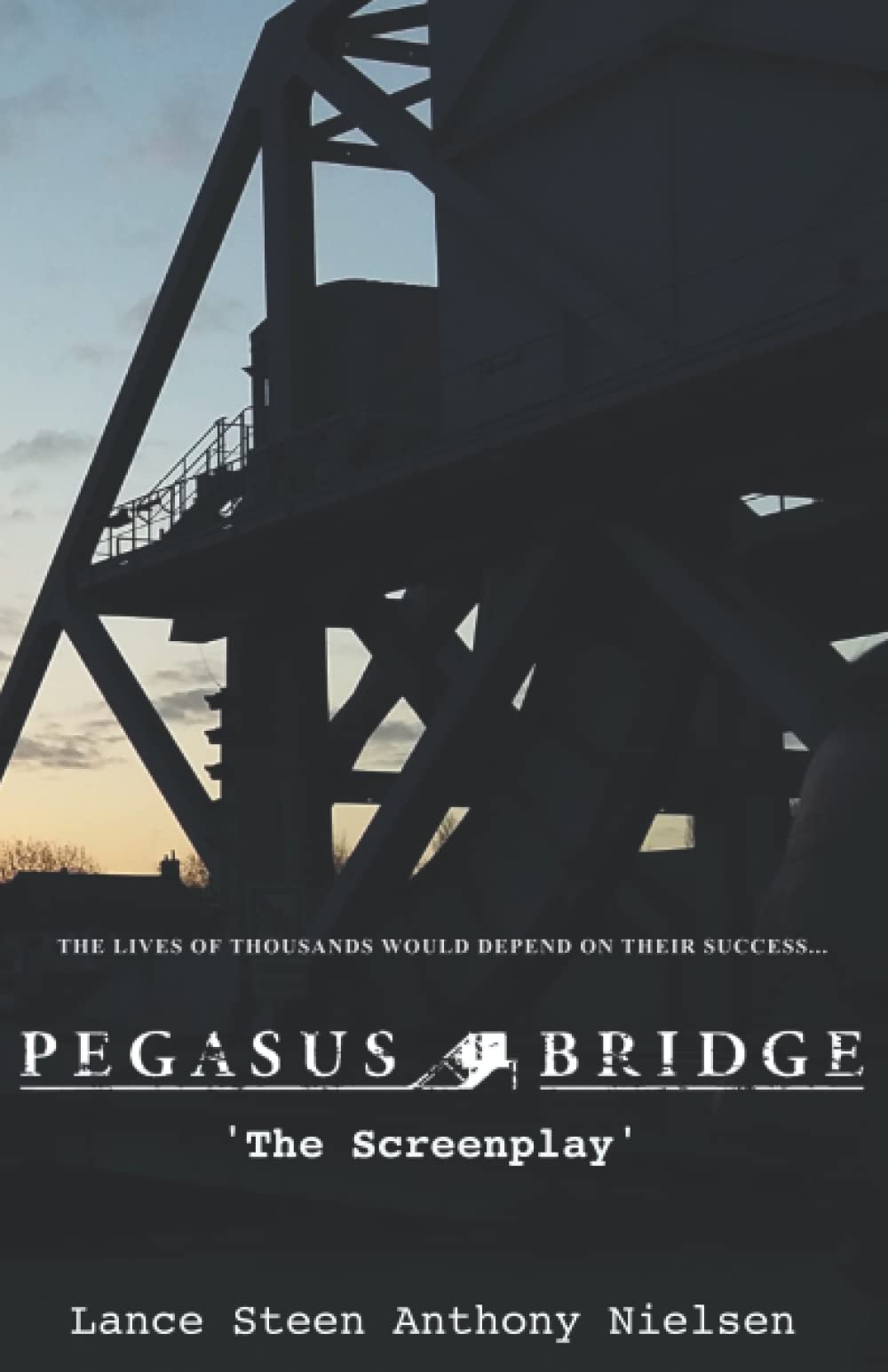 Pegasus Bridge - The Screenplay by Lance Steen Anthony Nielsen | Goodreads