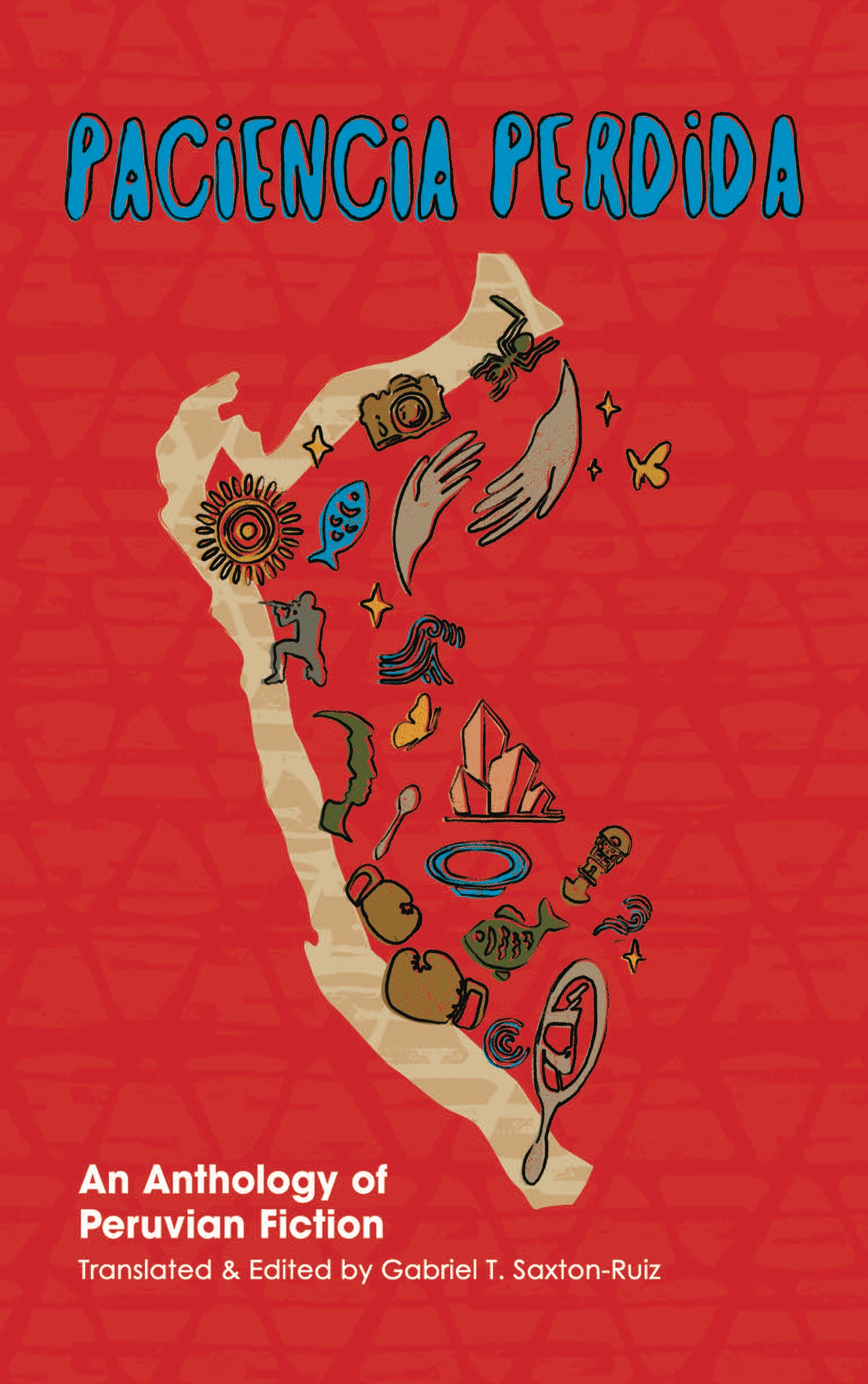 Paciencia perdida. An Anthology of Peruvian Fiction by Grabiel T ...