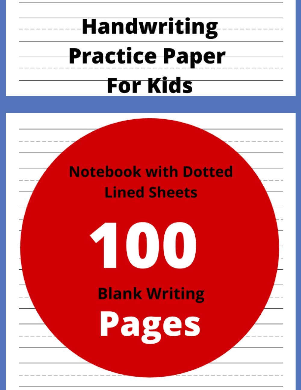 Handwriting Practice Paper For Kids 100 Blank Writing Pages