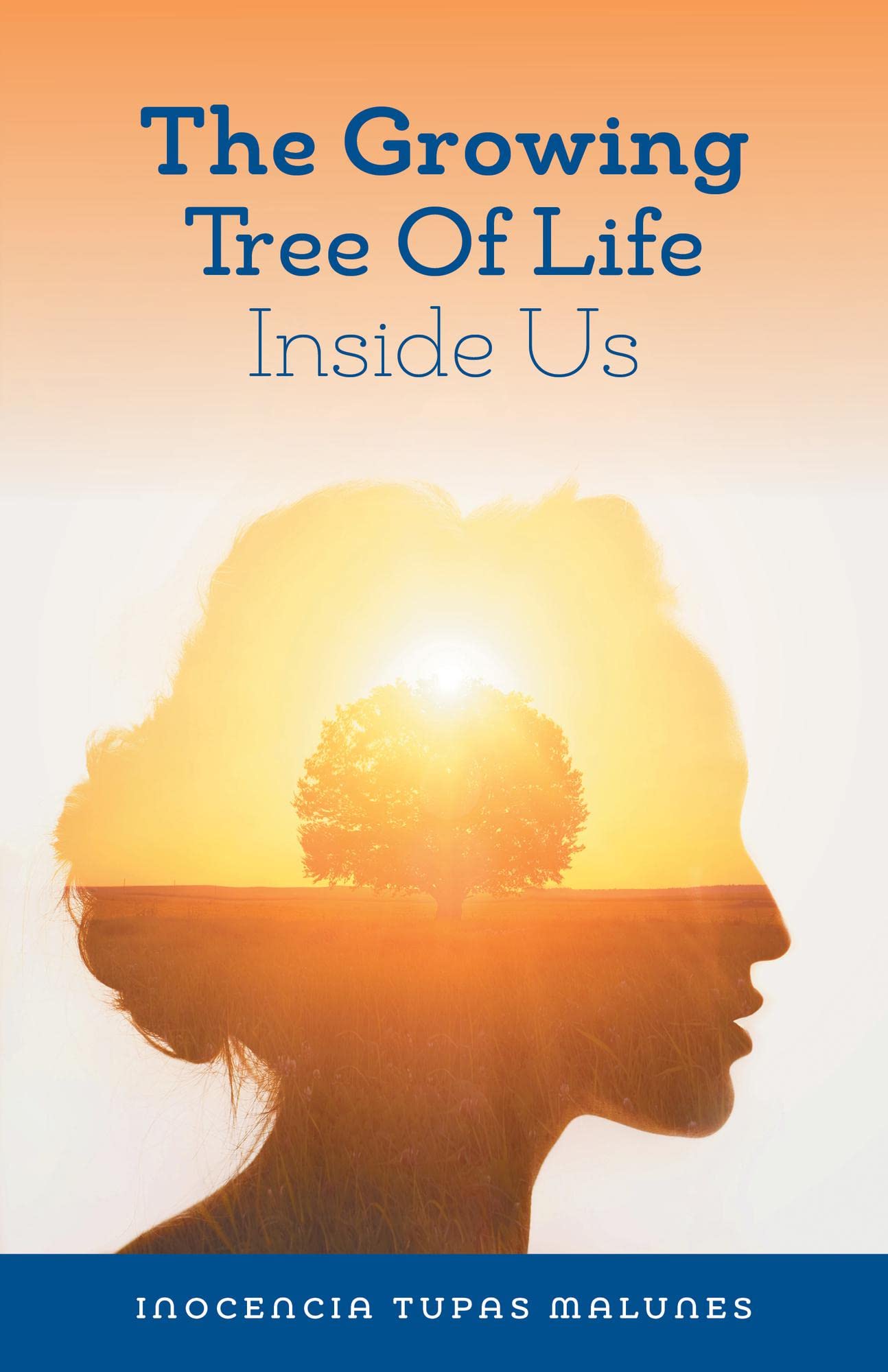 The Growing Tree of Life Inside Us: Gifts Within Our Soul by Inocencia ...