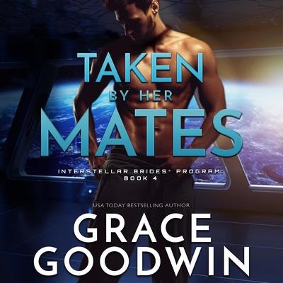 Taken by Her Mates (Interstellar Brides) by Grace Goodwin | Goodreads