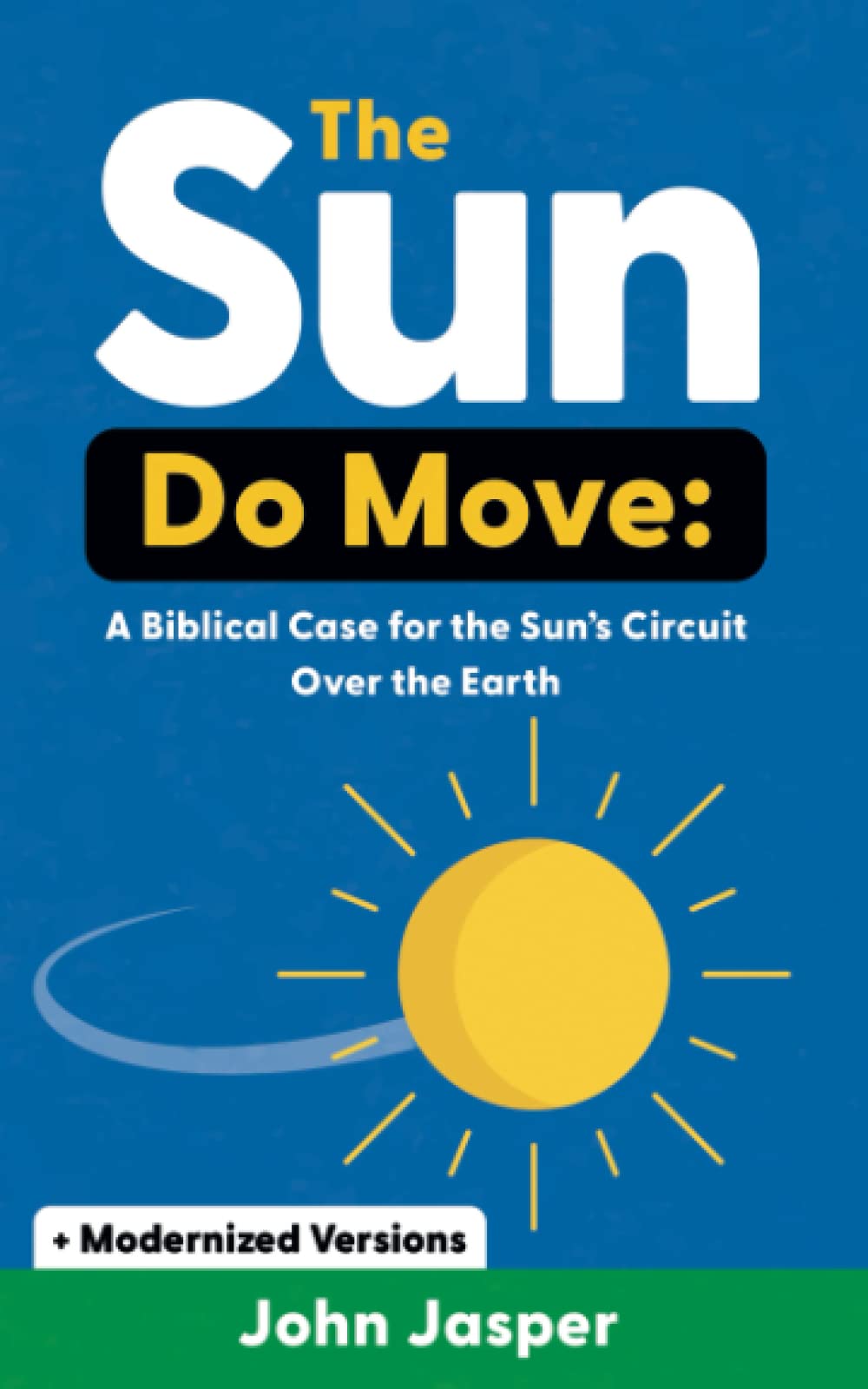 The Sun Do Move: A Biblical Case for the Sun’s Circuit Over the Earth ...
