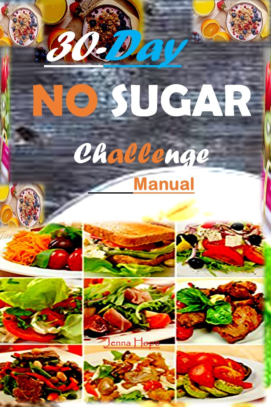 The 30-Day No Sugar Challenge Manual: Tips to Help You Transform Your ...