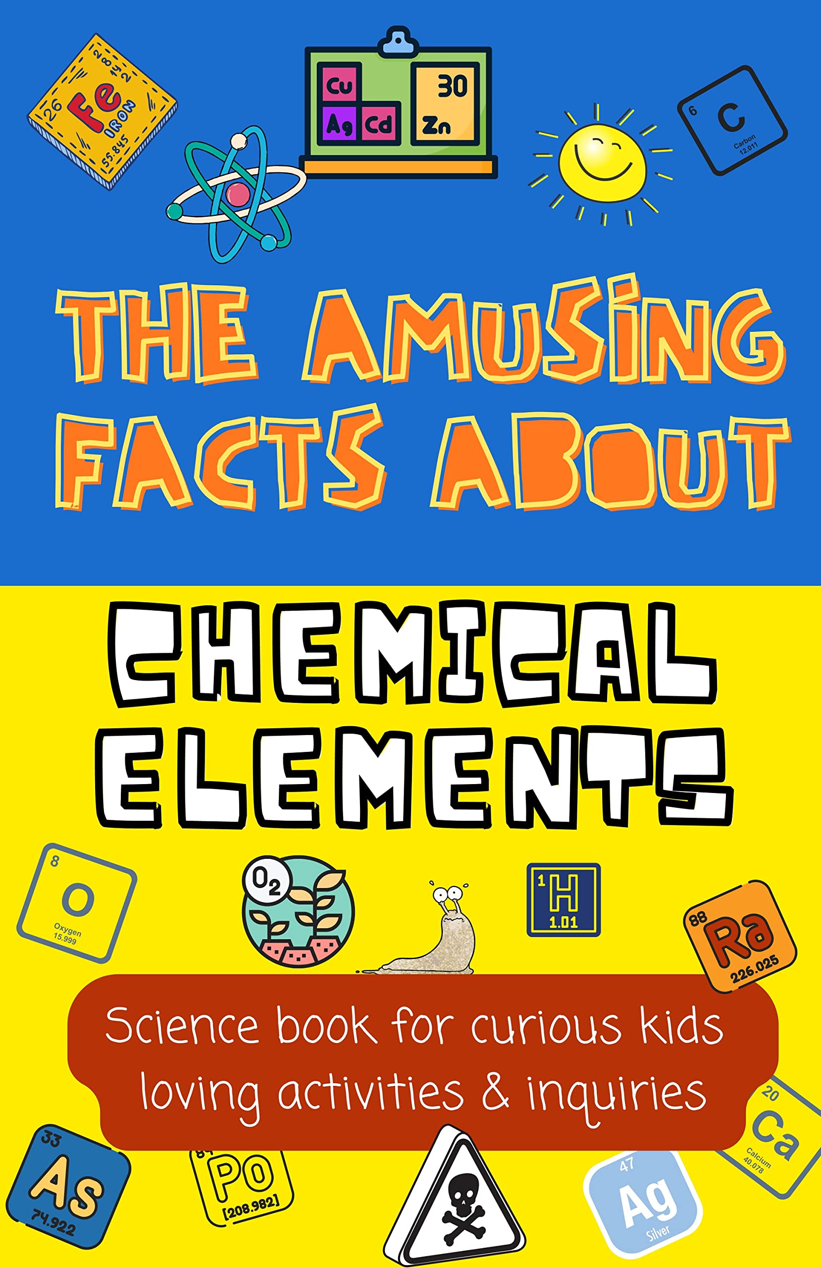Amusing facts about chemical elements: Science book for curious kids ...