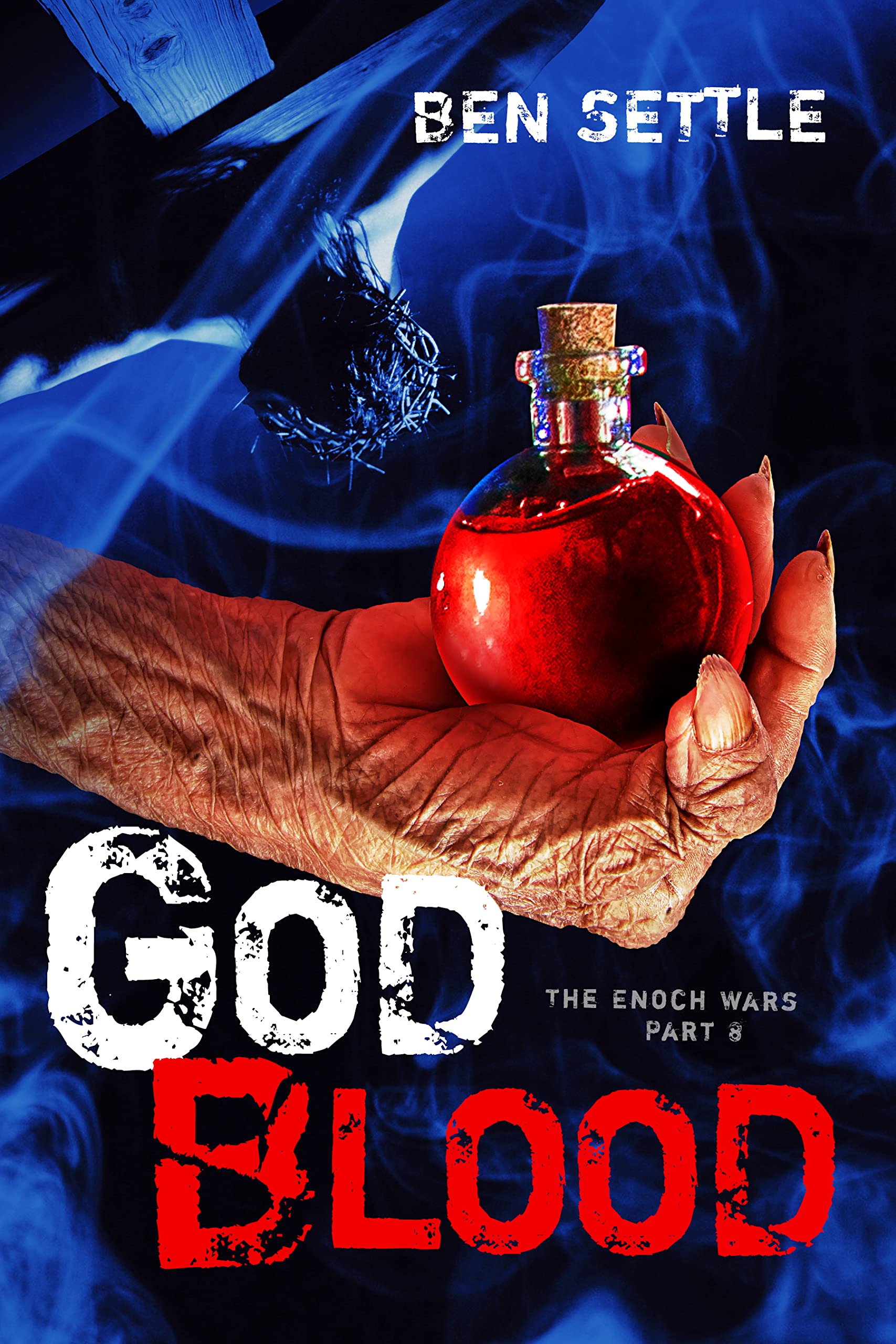 God Blood: The Enoch Wars, Book 8 by Ben Settle | Goodreads
