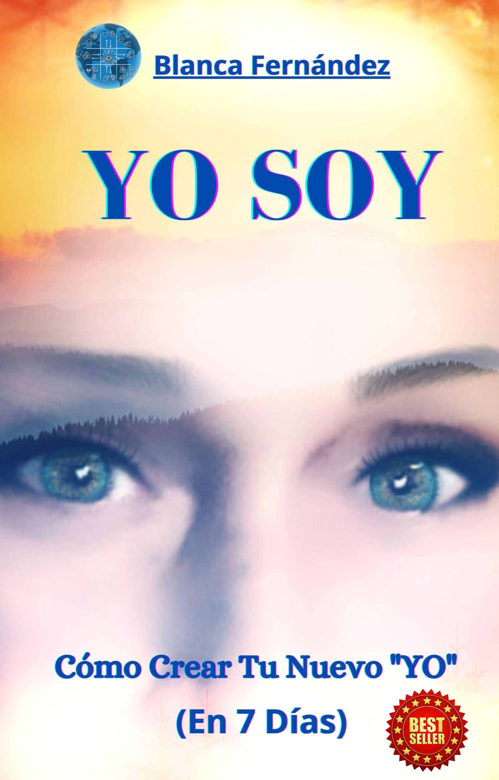 YO SOY: COMO CREAR TU NUEVO "YO" (EN 7 DIAS) by Blanca Fernandez ...