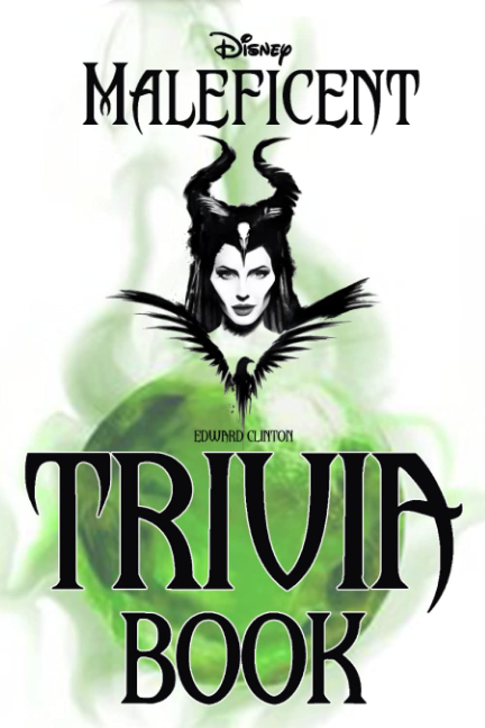 Maleficent Trivia Book: Help You Discover More Amazing Things About ...