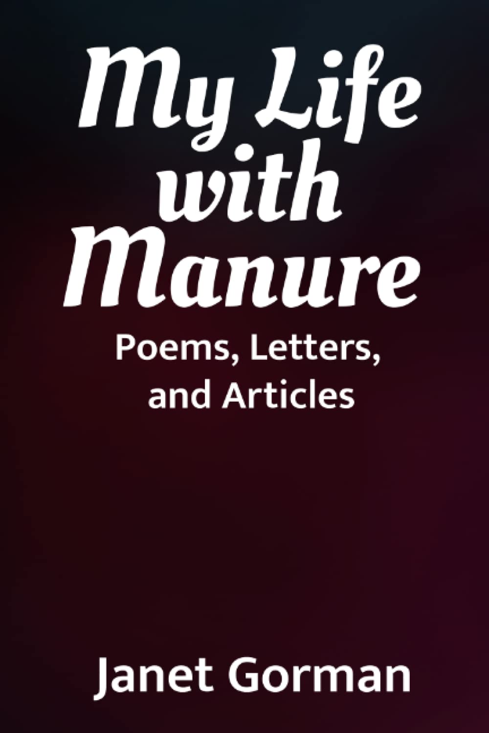 My Life with Manure by Janet Gorman | Goodreads