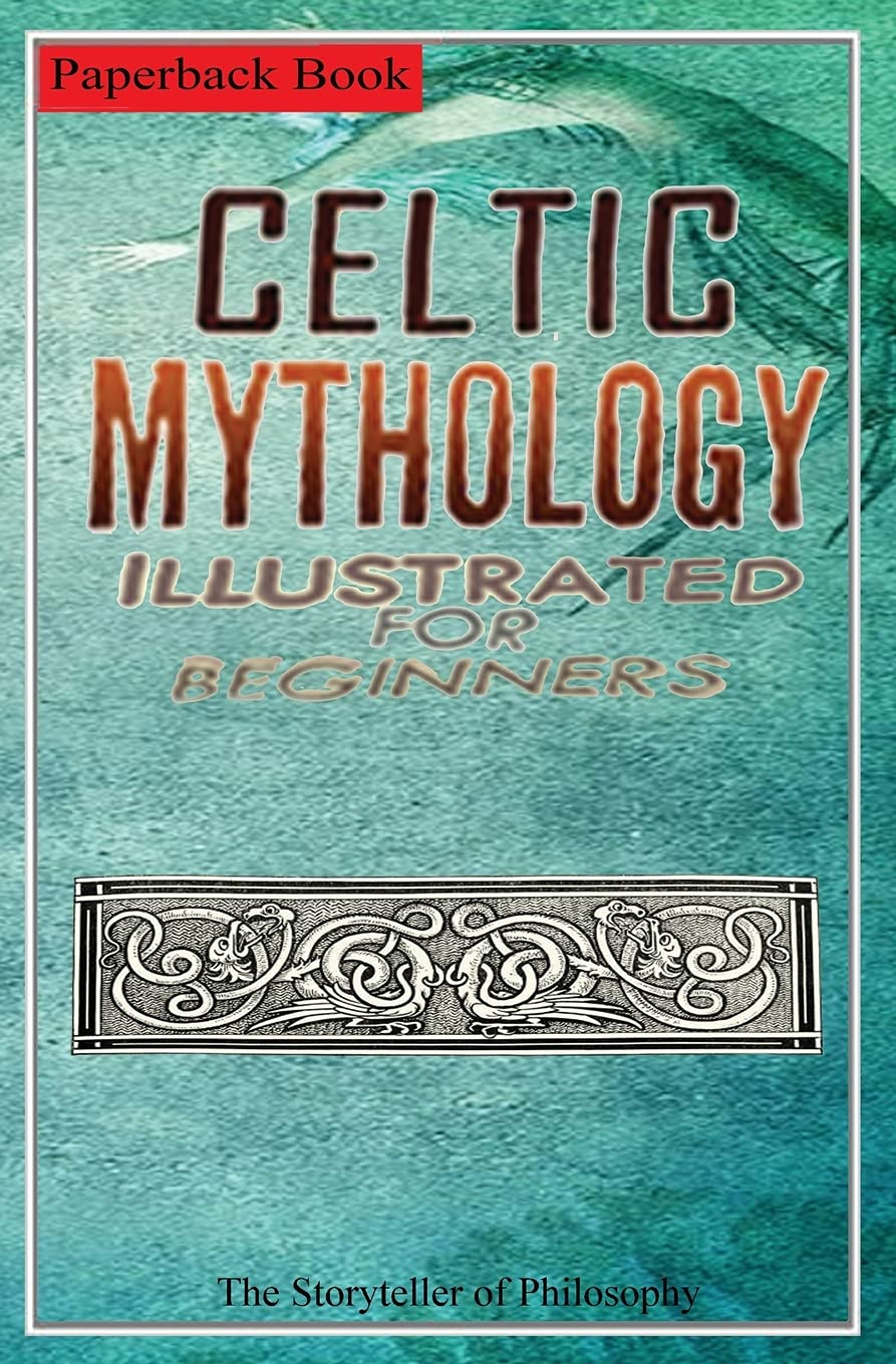 Celtic Mythology. Illustrated for Beginners: A Guide to Classic Stories ...