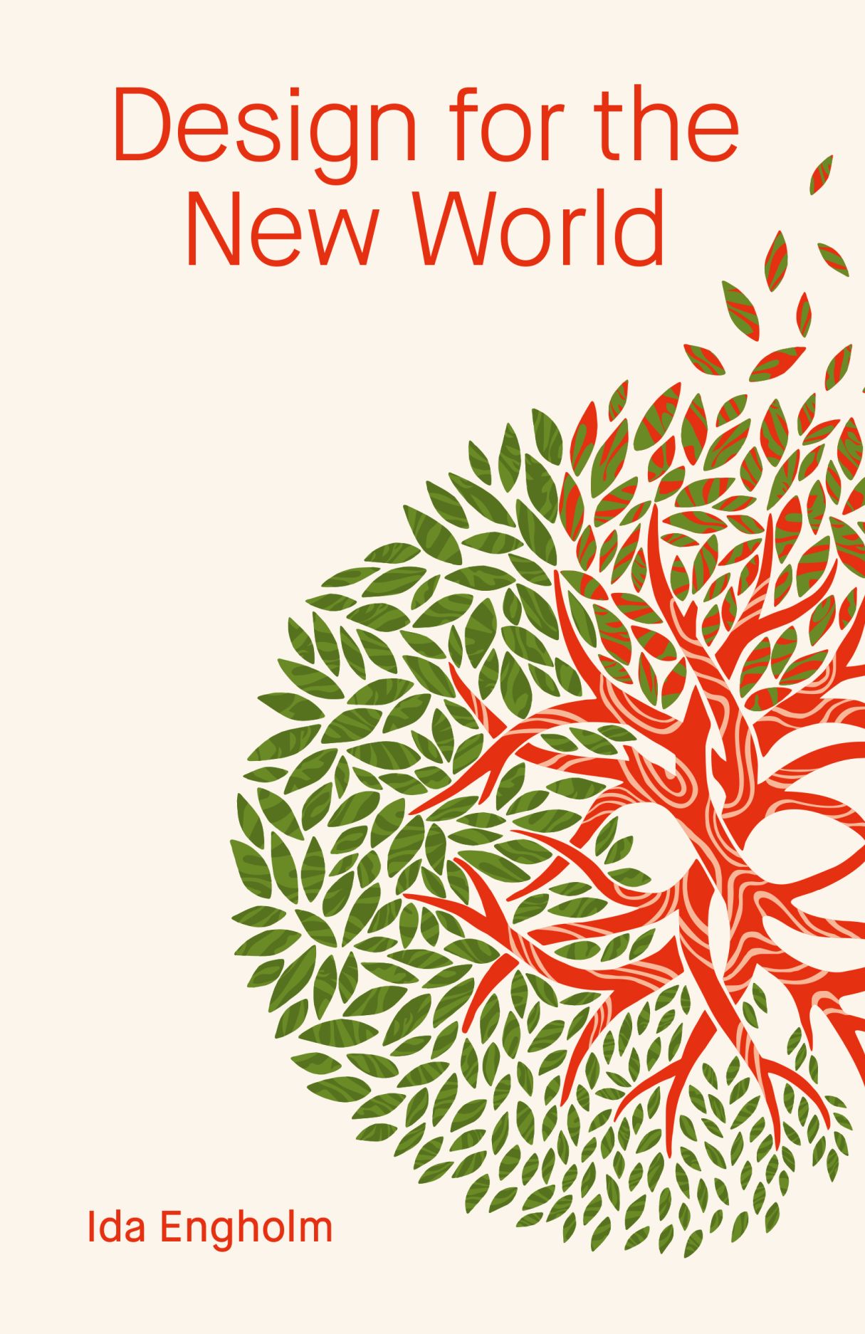 Design for the New World: From Human Design to Planet Design by Ida ...