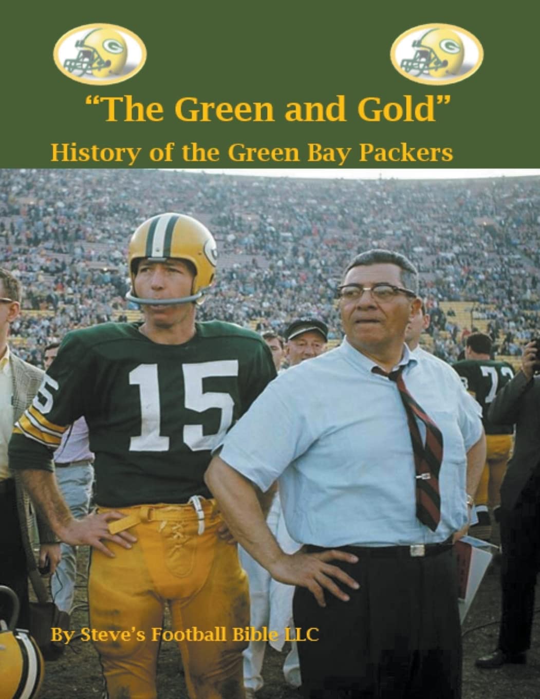 The Green and Gold History of the Green Bay Packers by Steve Fulton ...