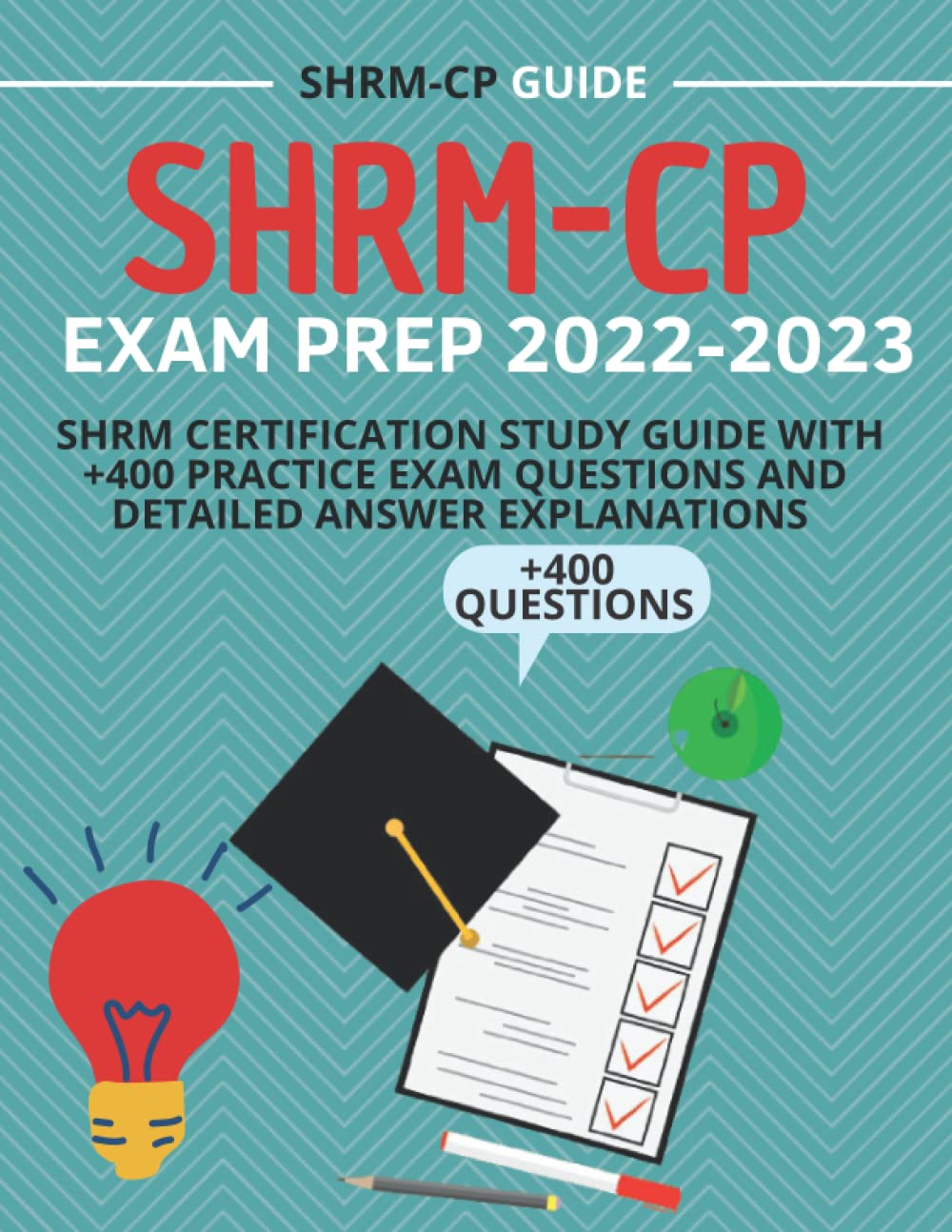 SHRM CP EXAM PREP 2022 2023 SHRM Certification Study Guide With 400 SHRM CP EXAM PREP 2022 2023 SHRM Certification Study Guide With 400