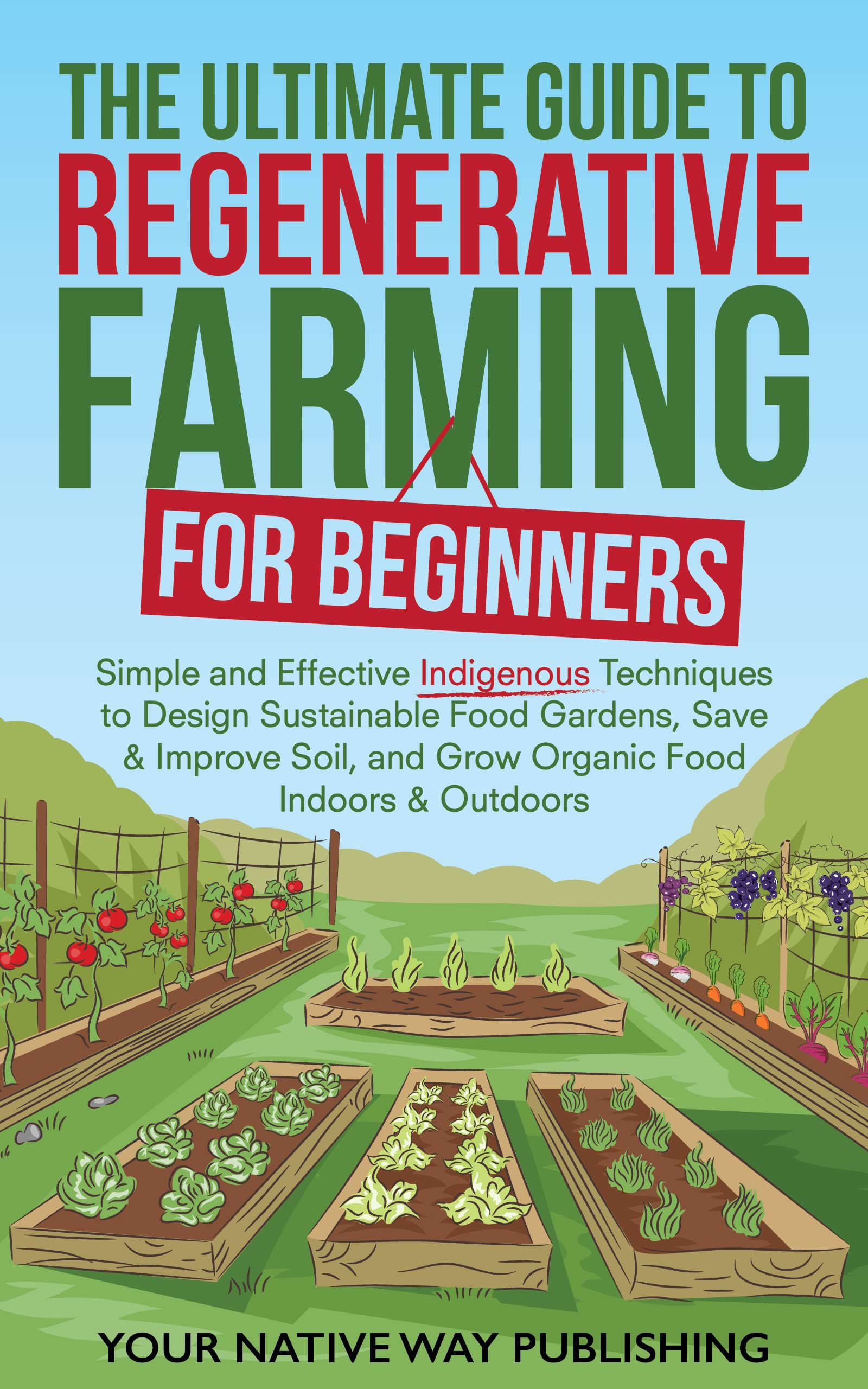 The Ultimate Guide to Regenerative Farming for Beginners: Simple and ...