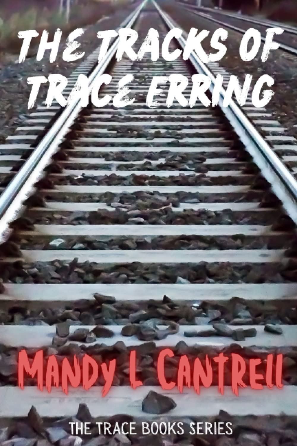 The Tracks of Trace Erring (The Trace Books) by Mandy L. Cantrell ...