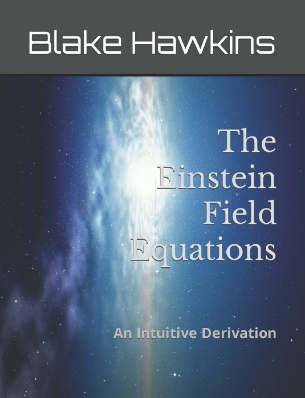 The Einstein Field Equations: An Intuitive Derivation by Blake Hawkins | Goodreads