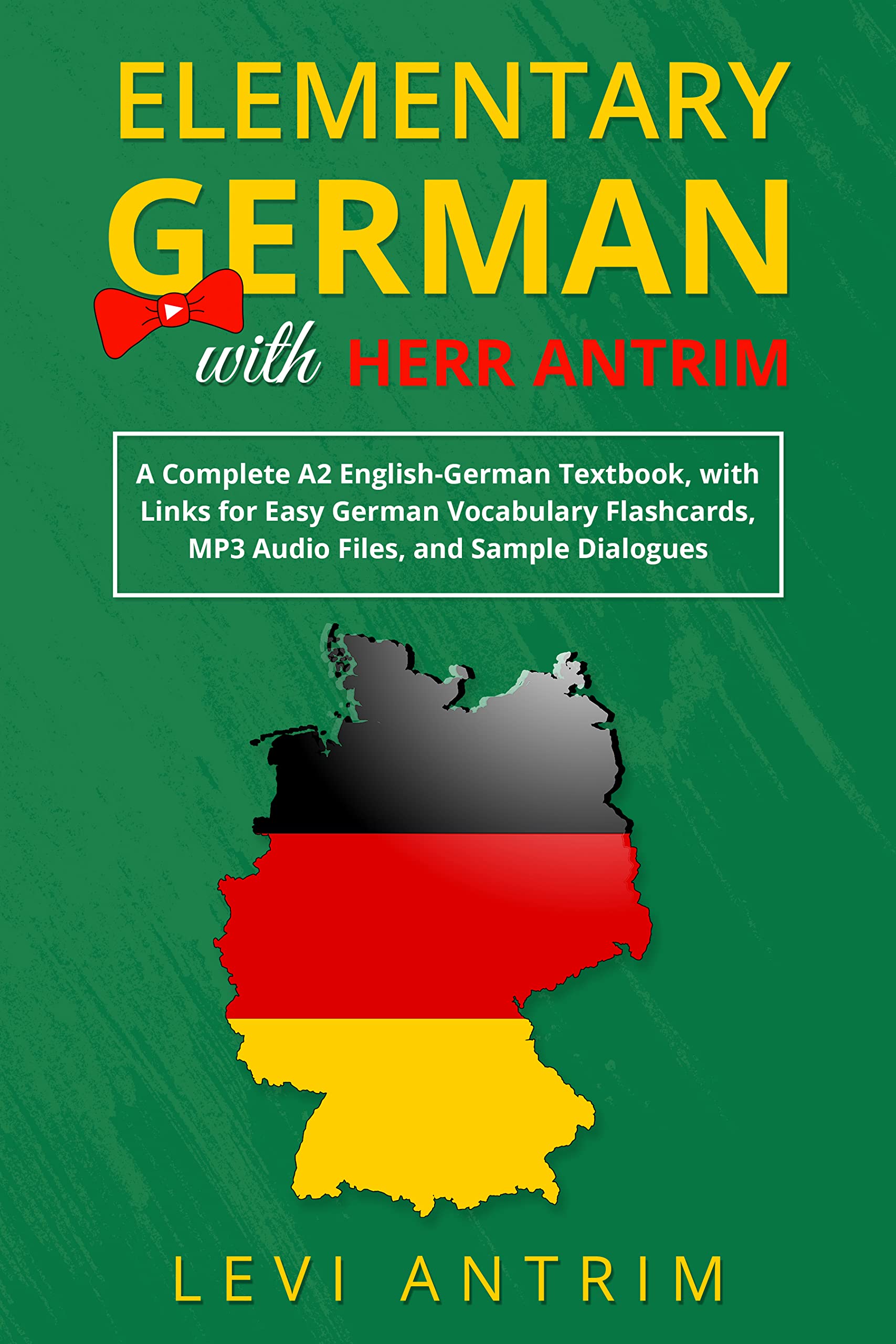 Elementary German with Herr Antrim: A Complete A2 English-German ...