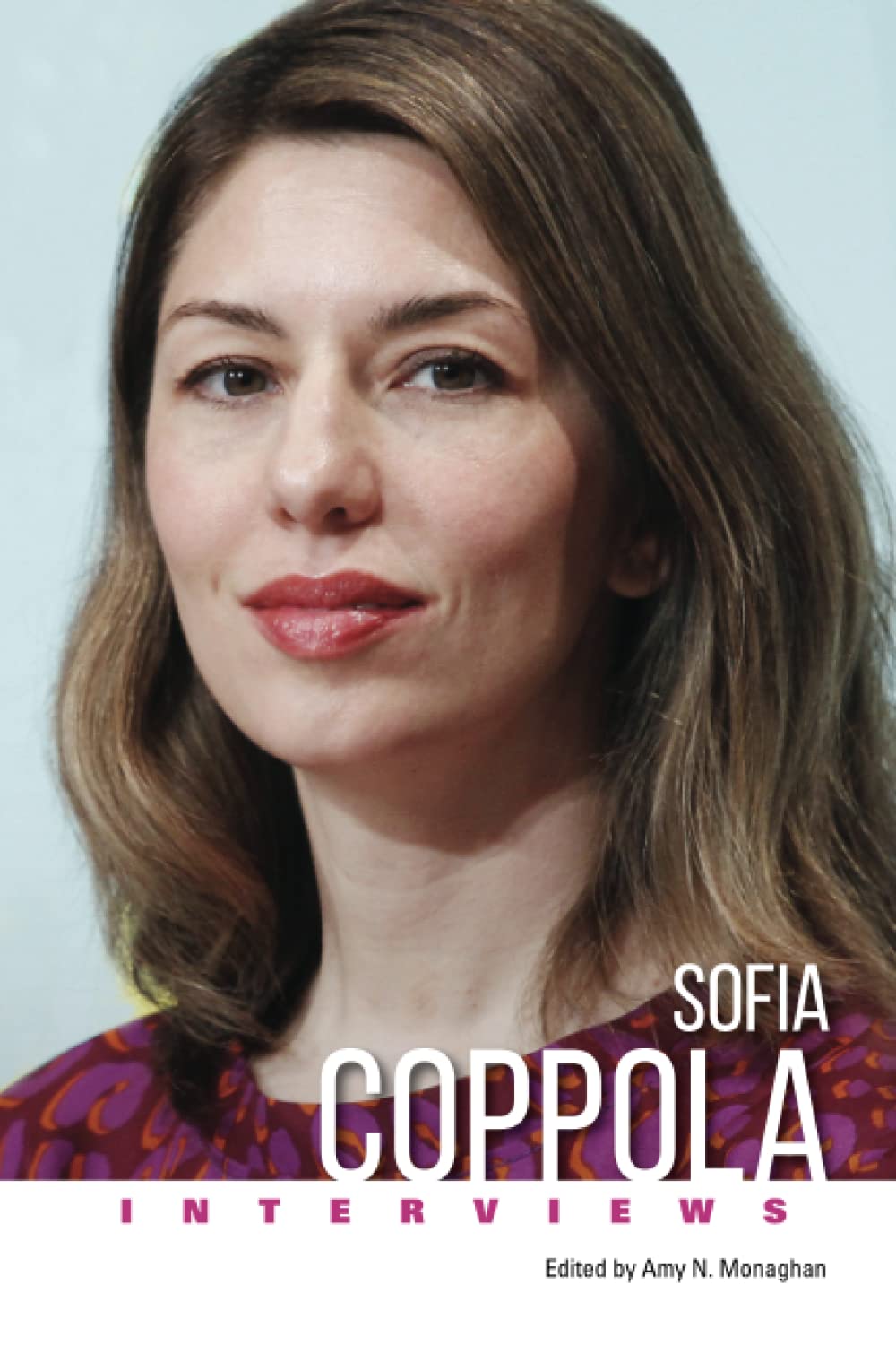 Sofia Coppola: Interviews by Amy N. Monaghan | Goodreads