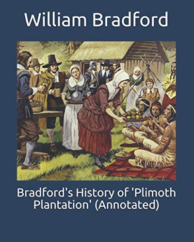 Bradford's History of 'Plimoth Plantation' by William Bradford | Goodreads