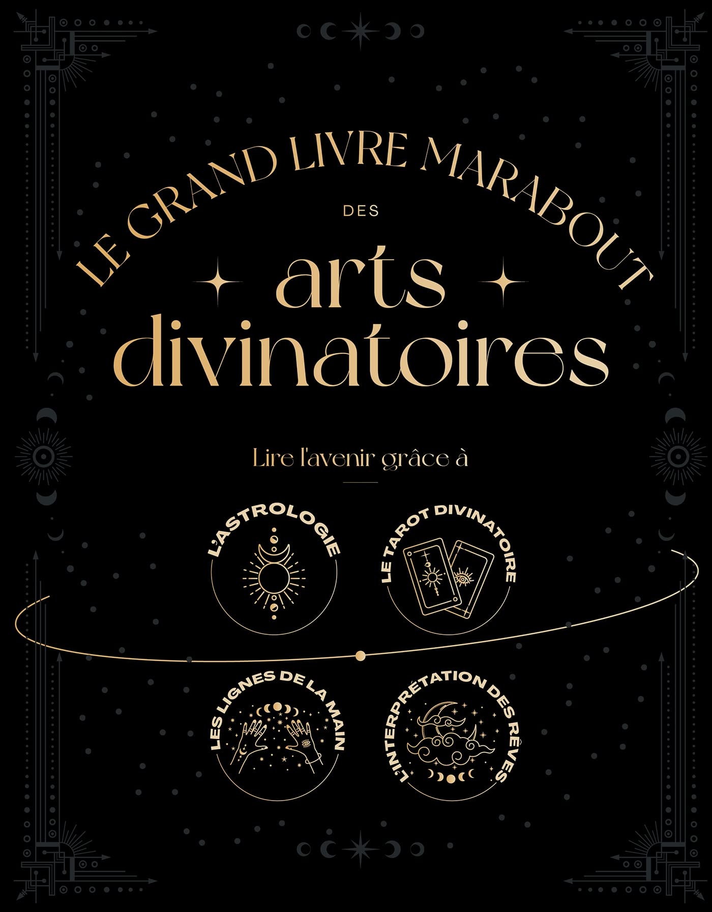 Le Grand Livre Marabout des arts divinatoires by Various | Goodreads