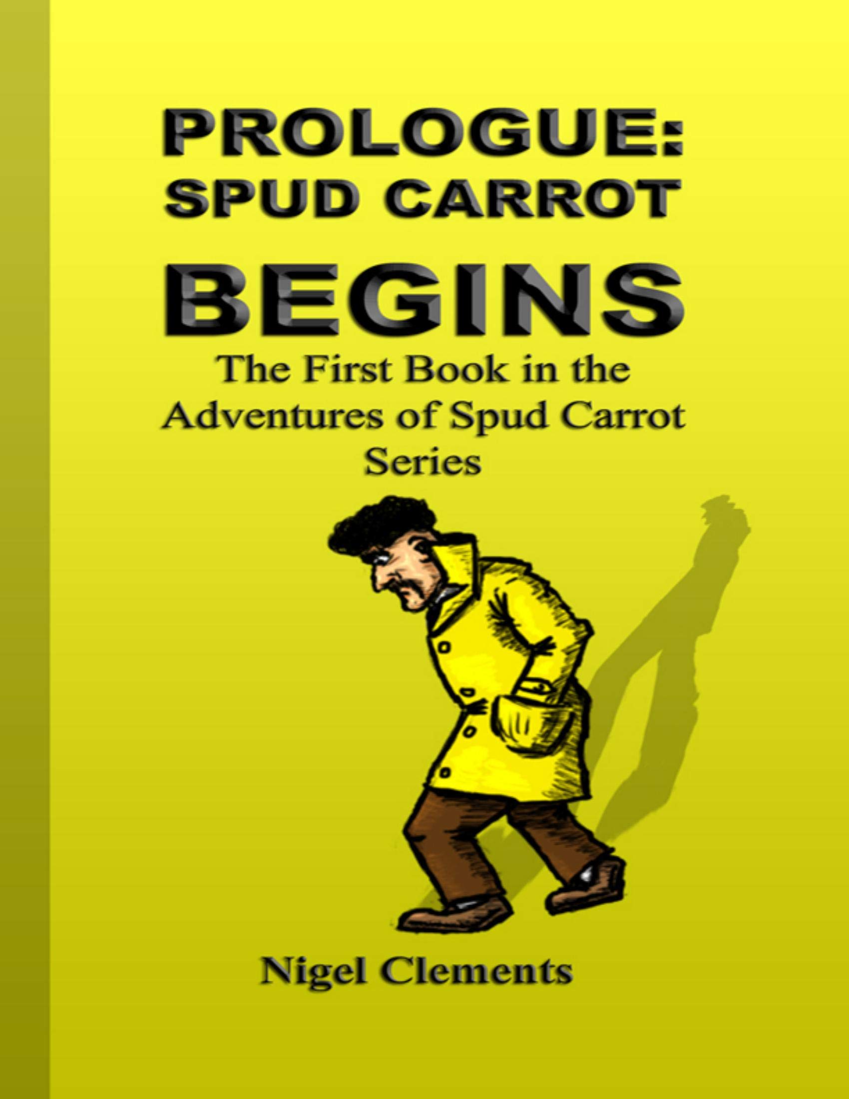 Prologue: Spud Carrot Begins the First Book In the Adventures of Spud ...