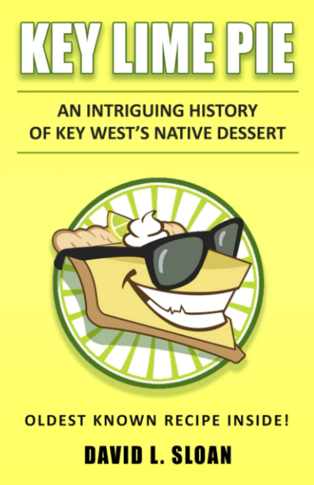 Key Lime Pie: An Intriguing History of Key West's Native Dessert by ...