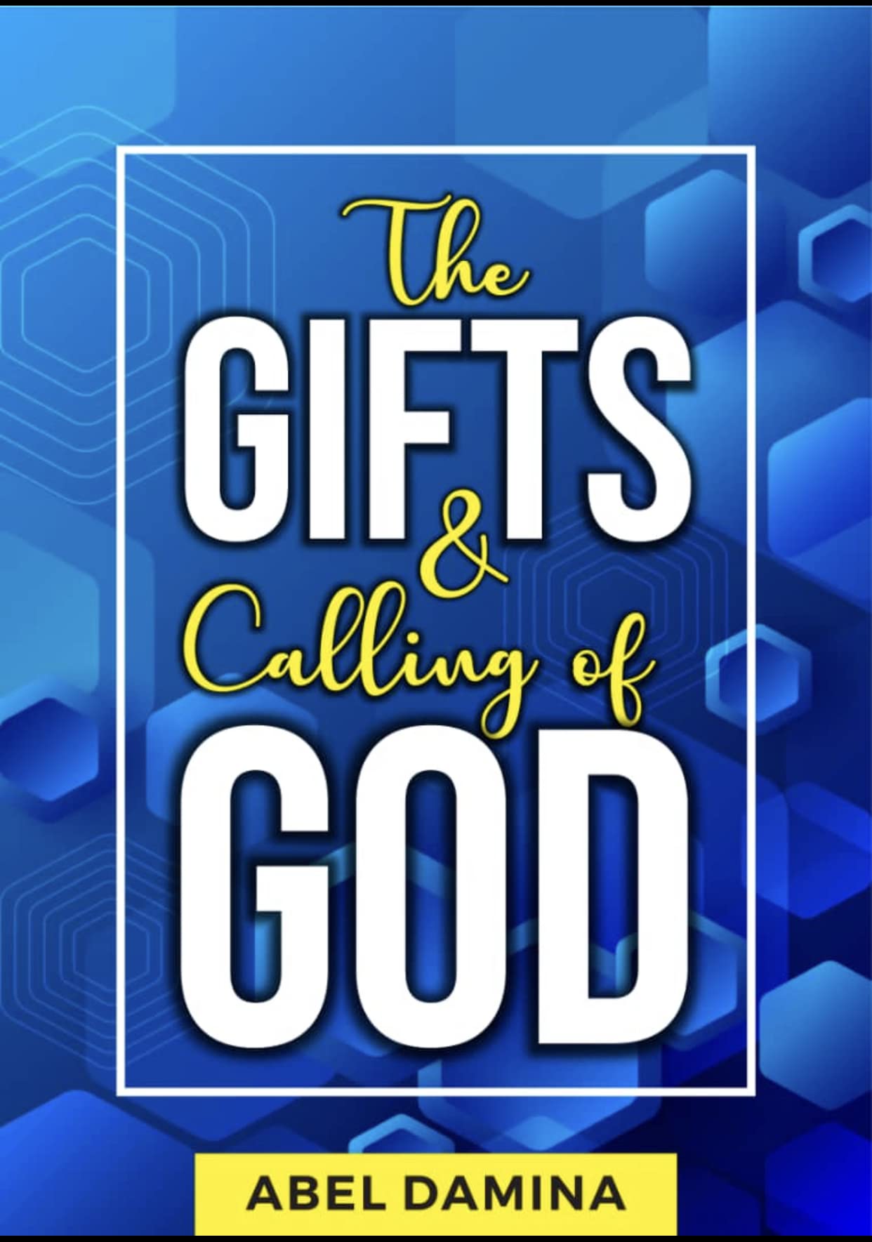 The GIFTS & Calling of GOD by Abel Damina | Goodreads
