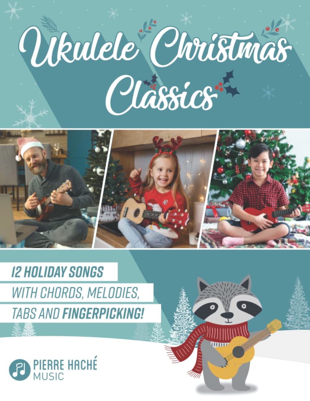 Ukulele Christmas Classics: 12 Holiday Songs with Chords, Melodies ...
